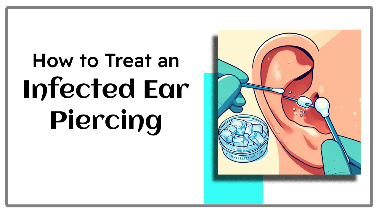 Treat Infected Ear Piercing - Home Remedies - Top Health Gear